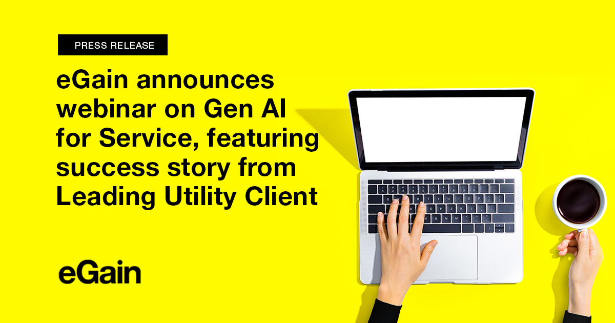 eGain Announces Webinar on Gen AI for Service, Featuring Success Story ...